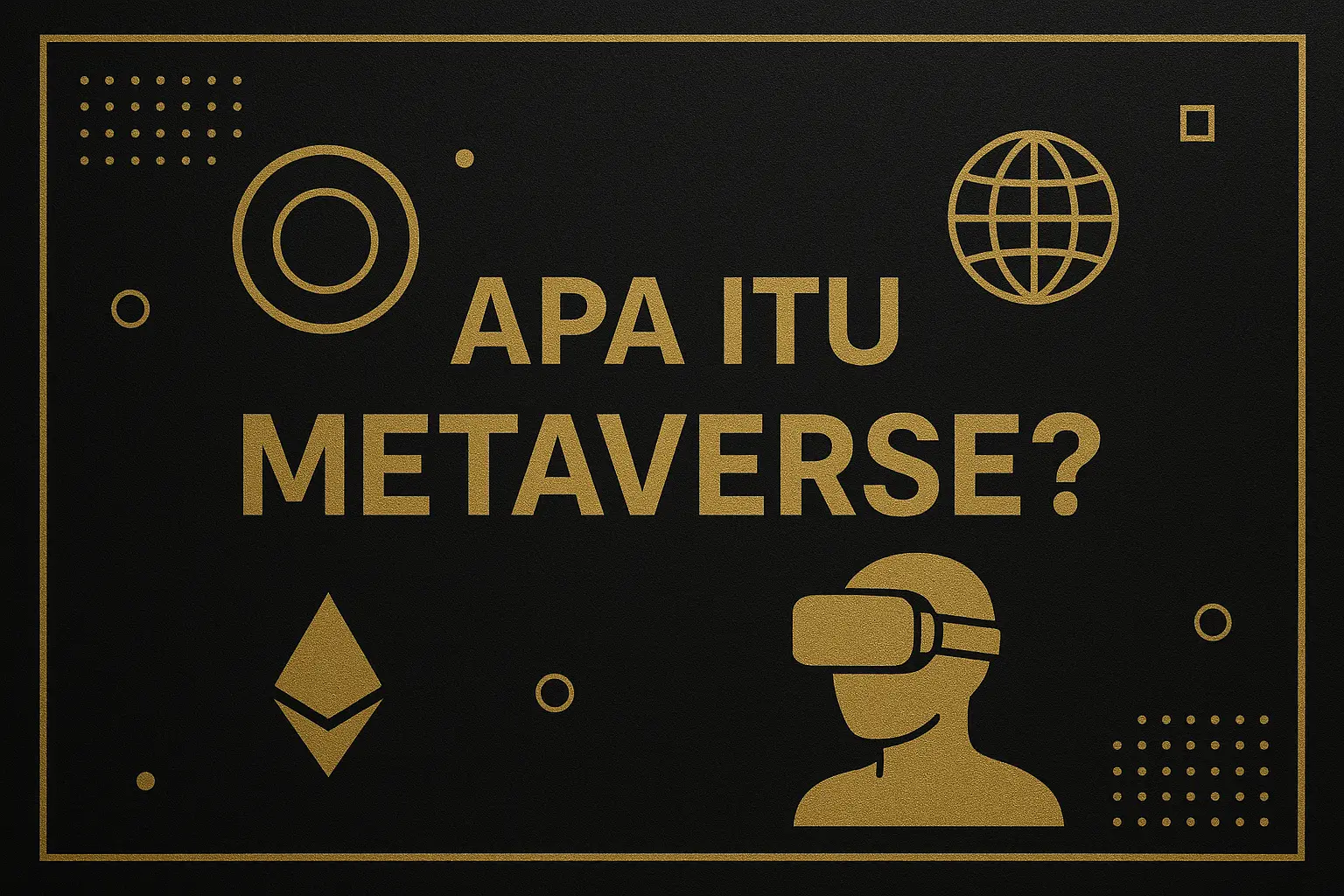 Apa Itu Metaverse: Dunia Digital Baru di Era Web3 & Kripto